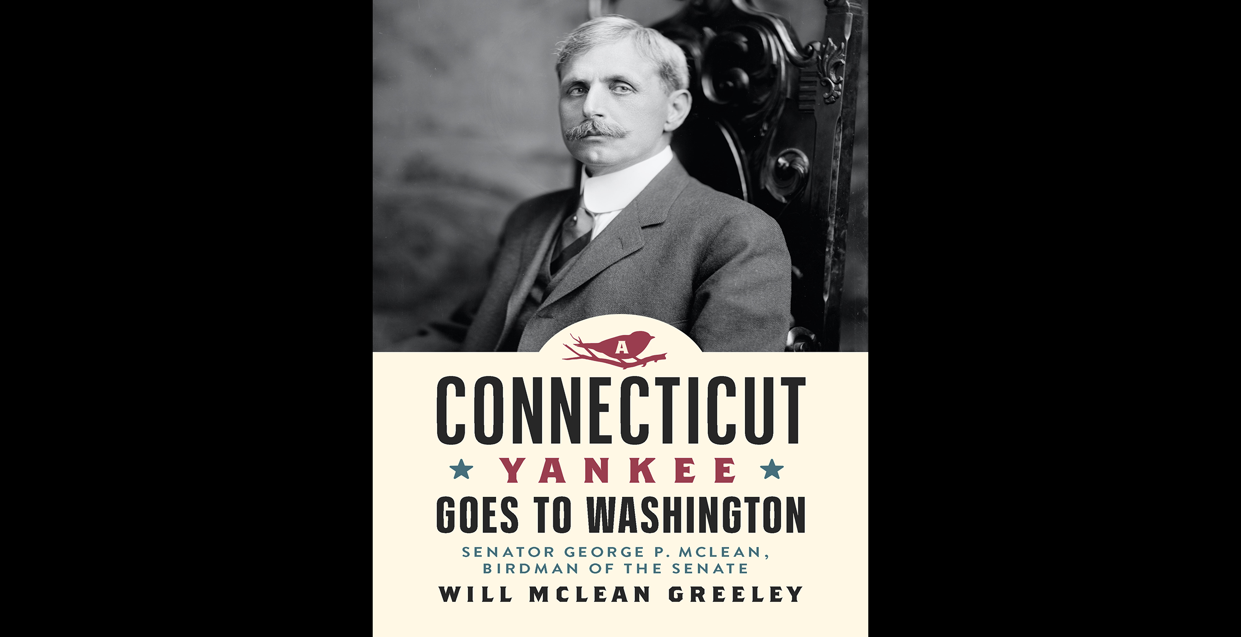 A Connecticut Yankee Goes to Washington: Senator George P. McLean ...